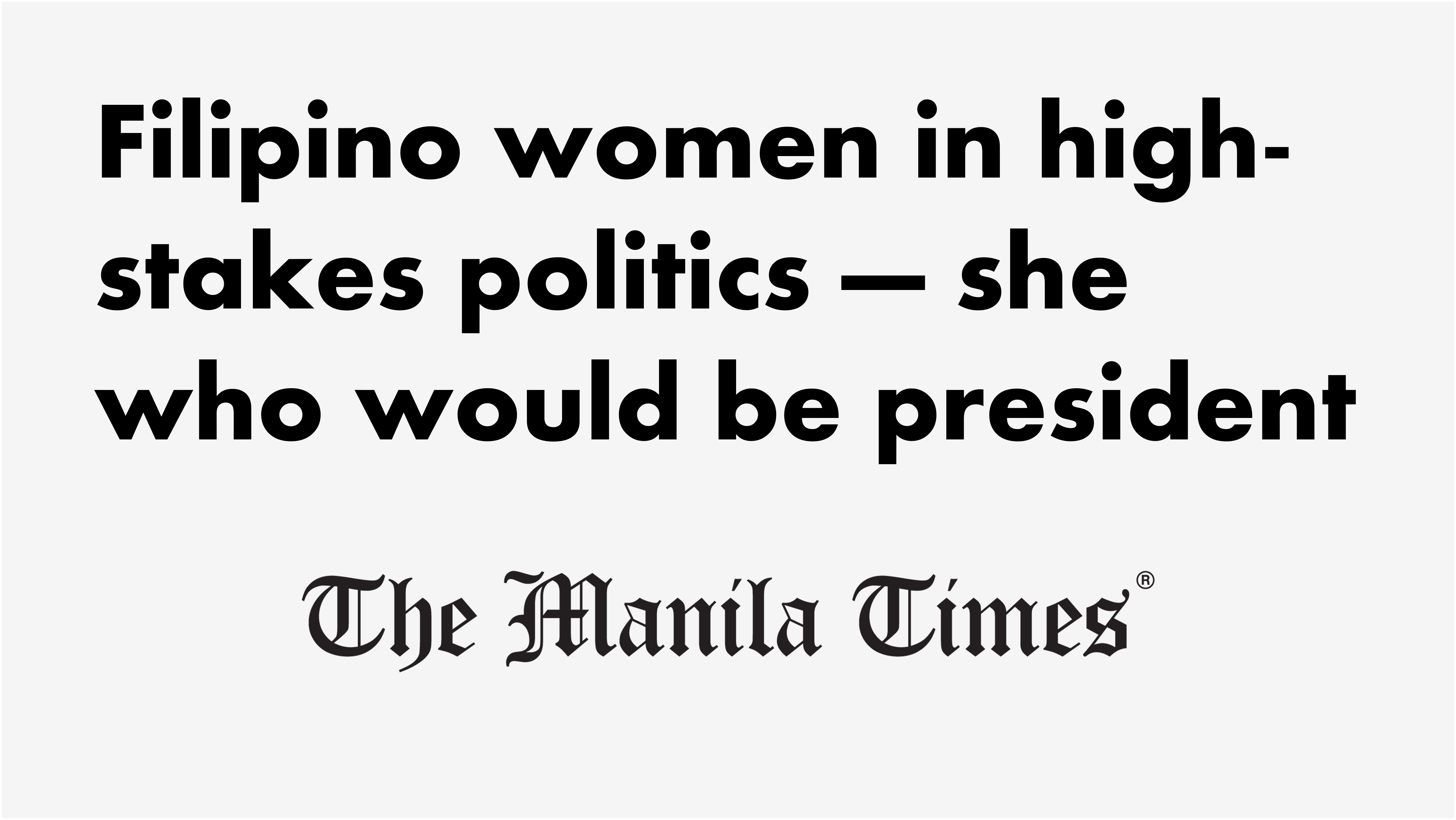 Filipino women in high-stakes politics — she who would be president ...